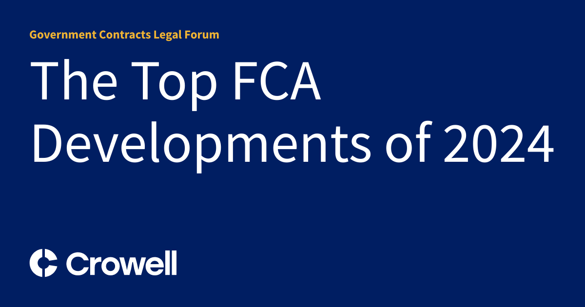 The Top FCA Developments of 2024 | Government Contracts Legal Forum