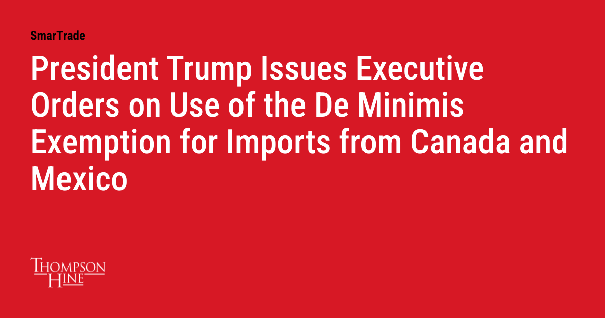 President Trump Issues Executive Orders on Use of the De Minimis ...