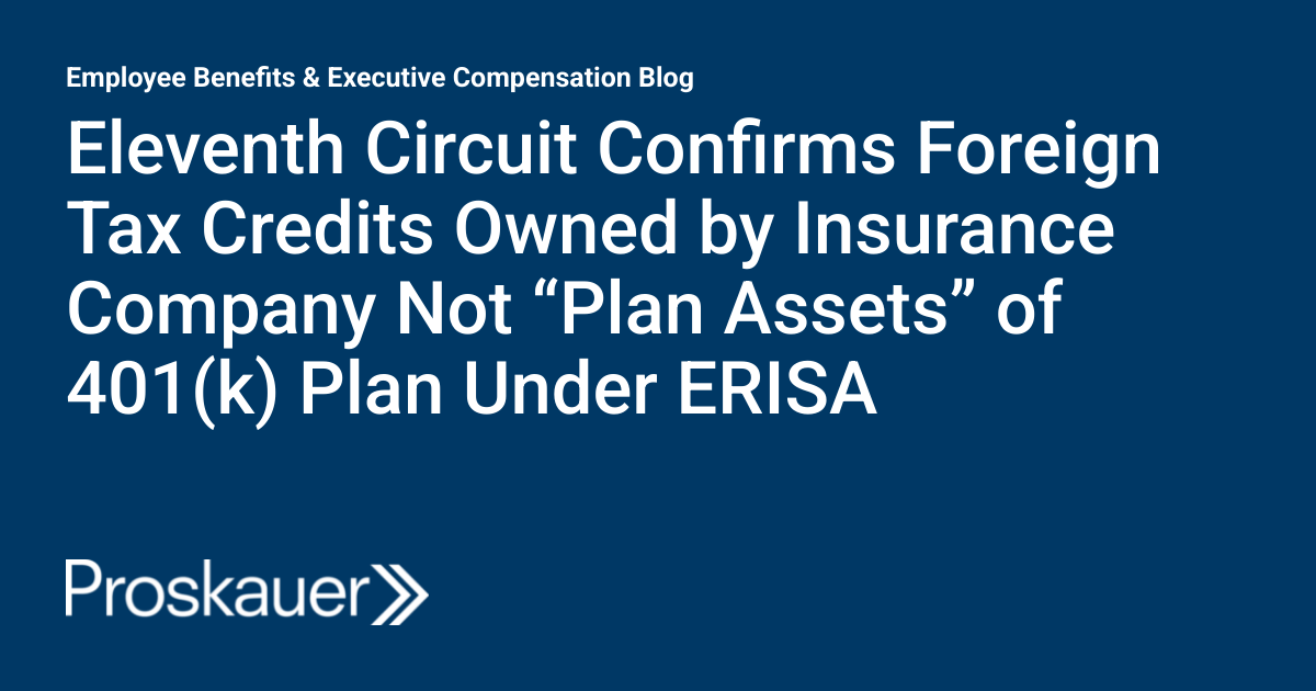 Eleventh Circuit Confirms Foreign Tax Credits Owned by Insurance ...