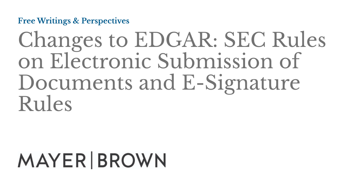 Changes to EDGAR: SEC Rules on Electronic Submission of Documents and E-Signature Rules | Free ...