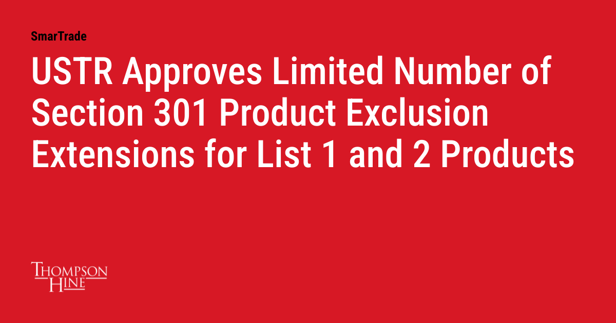 USTR Approves Limited Number of Section 301 Product Exclusion ...