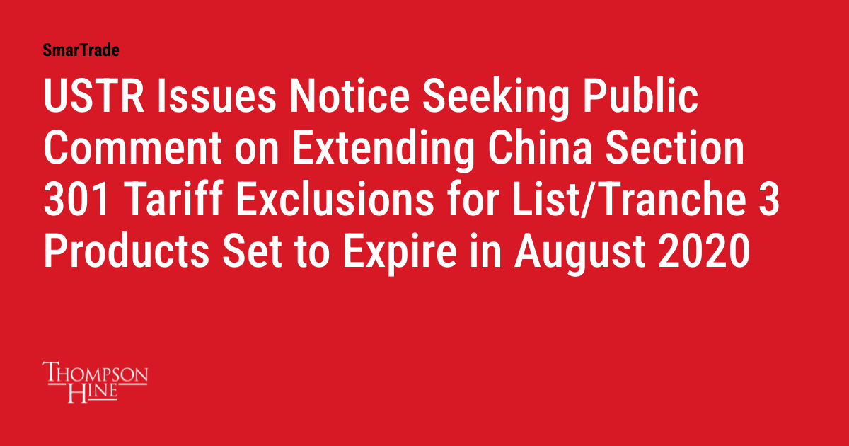 USTR Issues Notice Seeking Public Comment on Extending China Section ...
