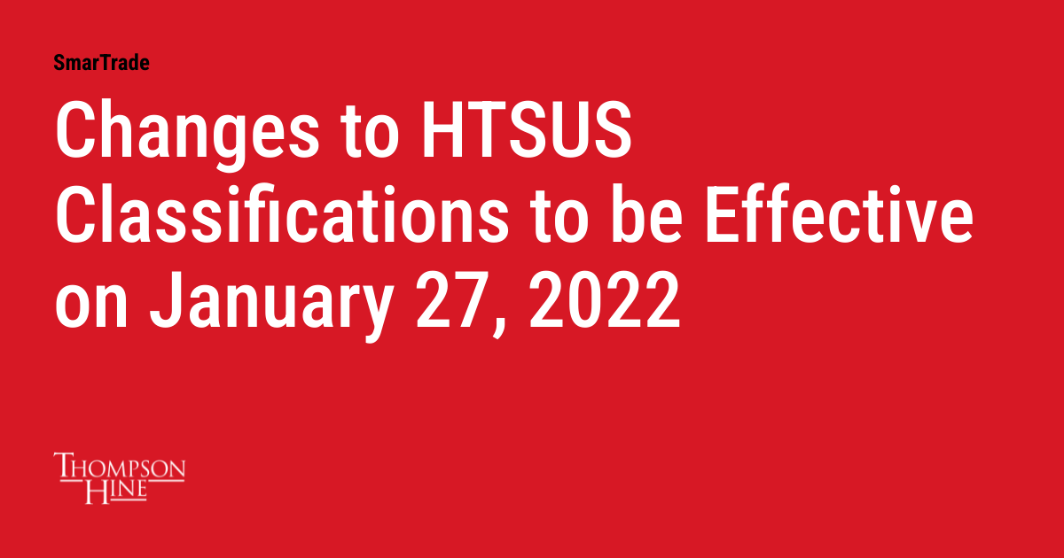 Changes to HTSUS Classifications to be Effective on January 27, 2022 ...