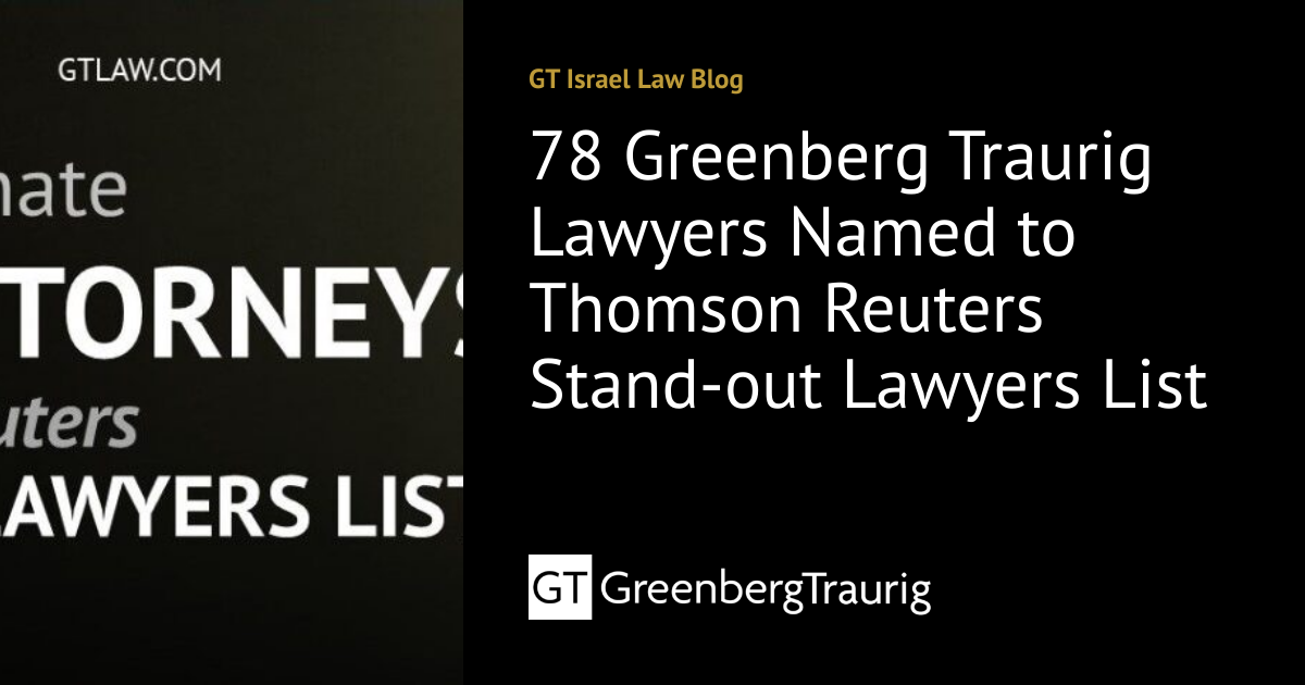 78 Greenberg Traurig Lawyers Named to Thomson Reuters Stand-out Lawyers ...