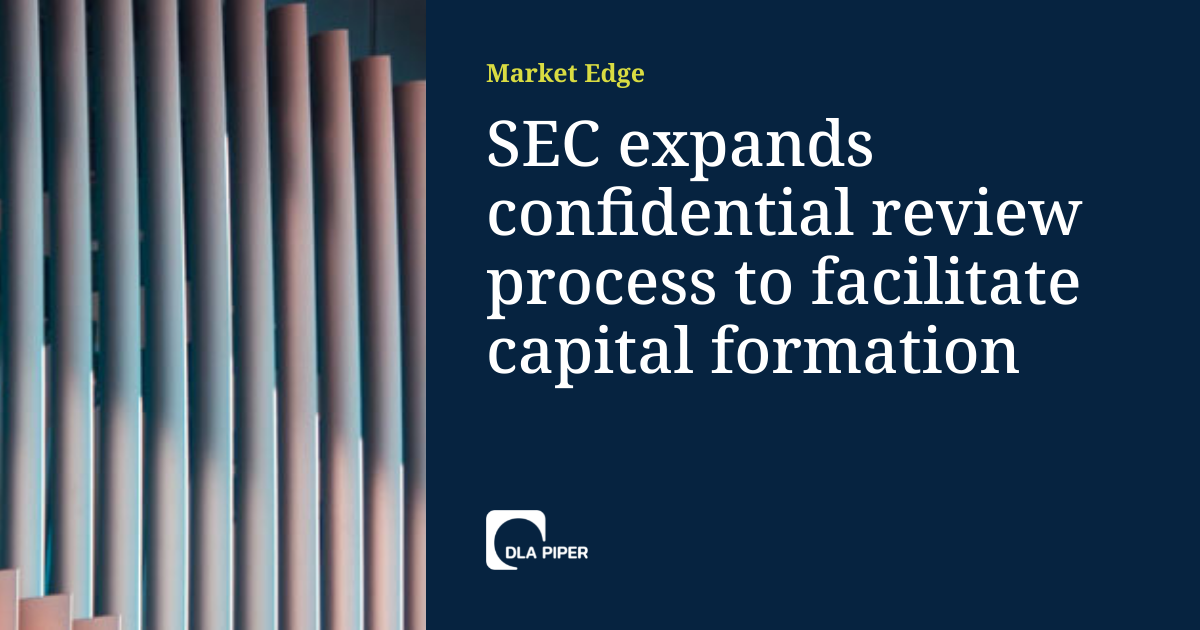SEC expands confidential review process to facilitate capital formation ...