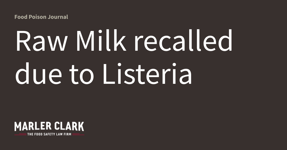 Raw Milk recalled due to Listeria | Food Poison Journal