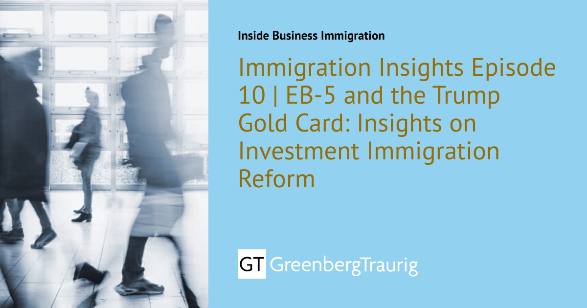Immigration Insights Episode 10 | EB-5 and the Trump Gold Card ...