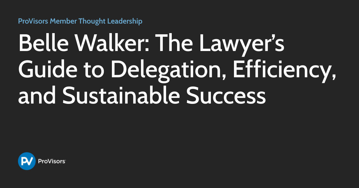 Belle Walker: The Lawyer’s Guide to Delegation, Efficiency, and ...