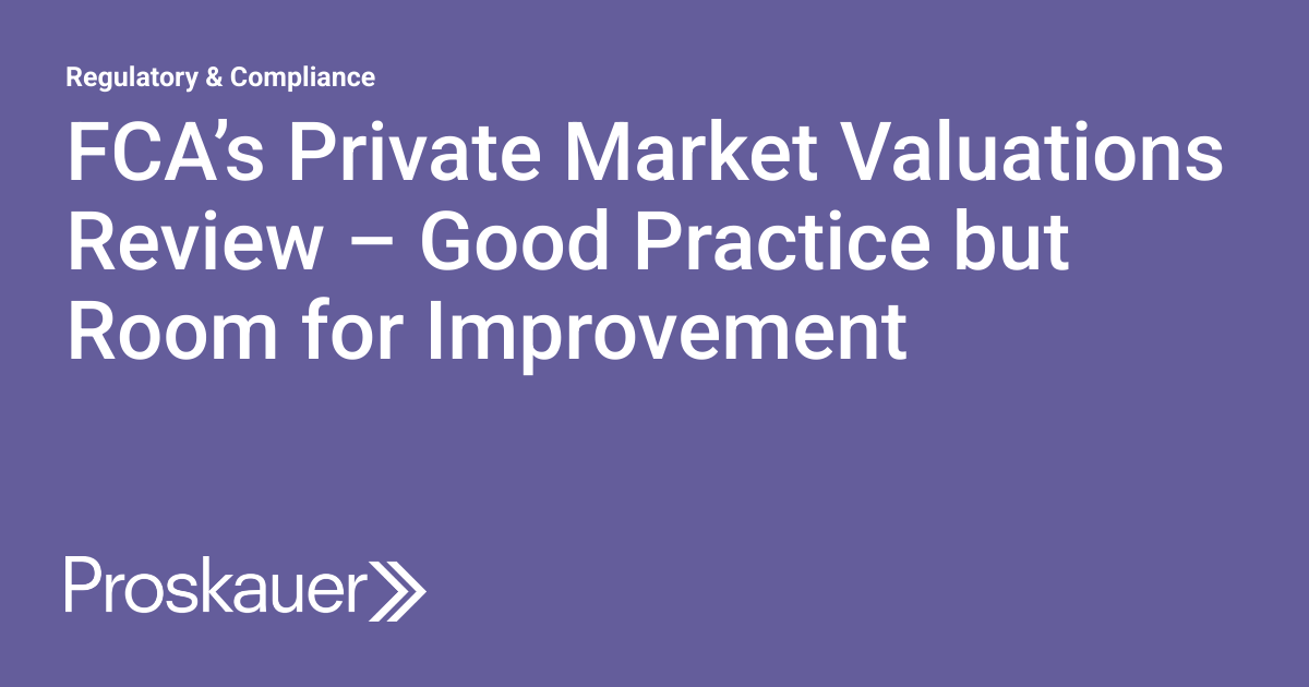 FCA’s Private Market Valuations Review – Good Practice but Room for ...