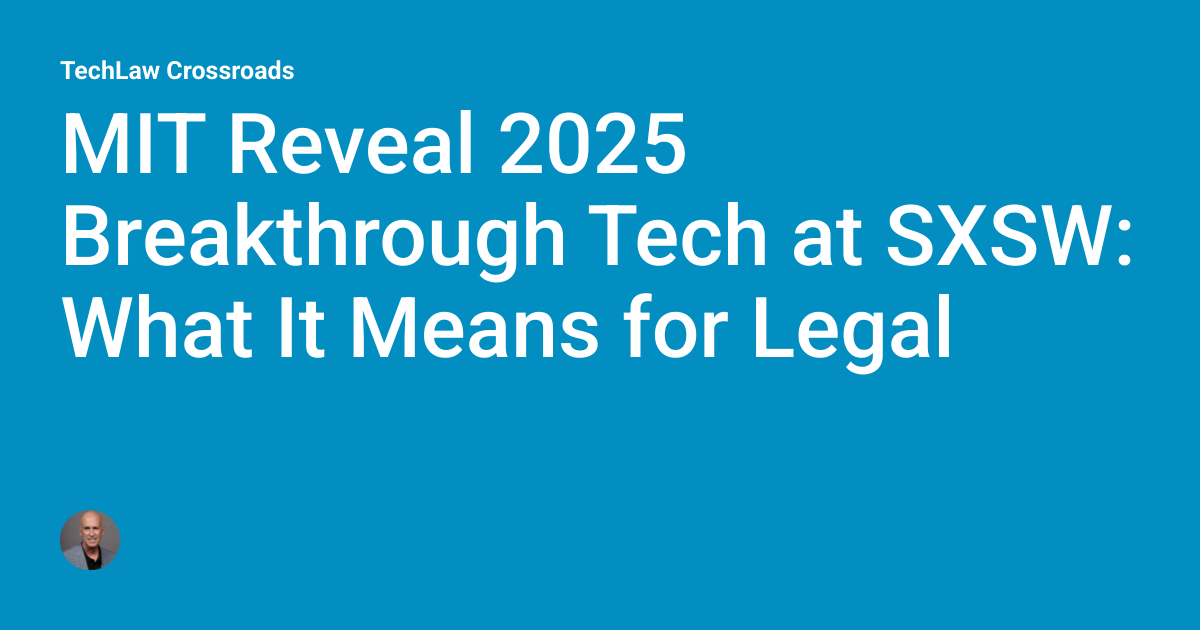 MIT Reveal 2025 Breakthrough Tech at SXSW: What It Means for Legal ...