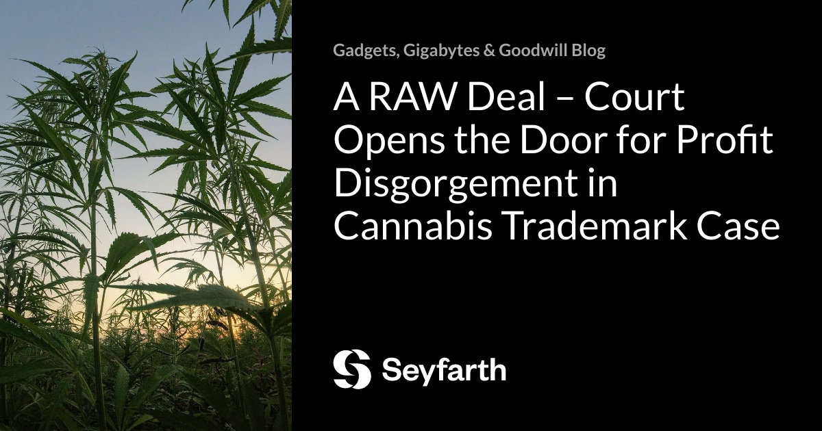 A RAW Deal – Court Opens the Door for Profit Disgorgement in Cannabis Trademark Case | Gadgets ...