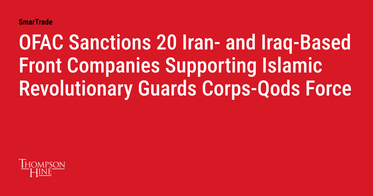 OFAC Sanctions 20 Iran- and Iraq-Based Front Companies Supporting ...