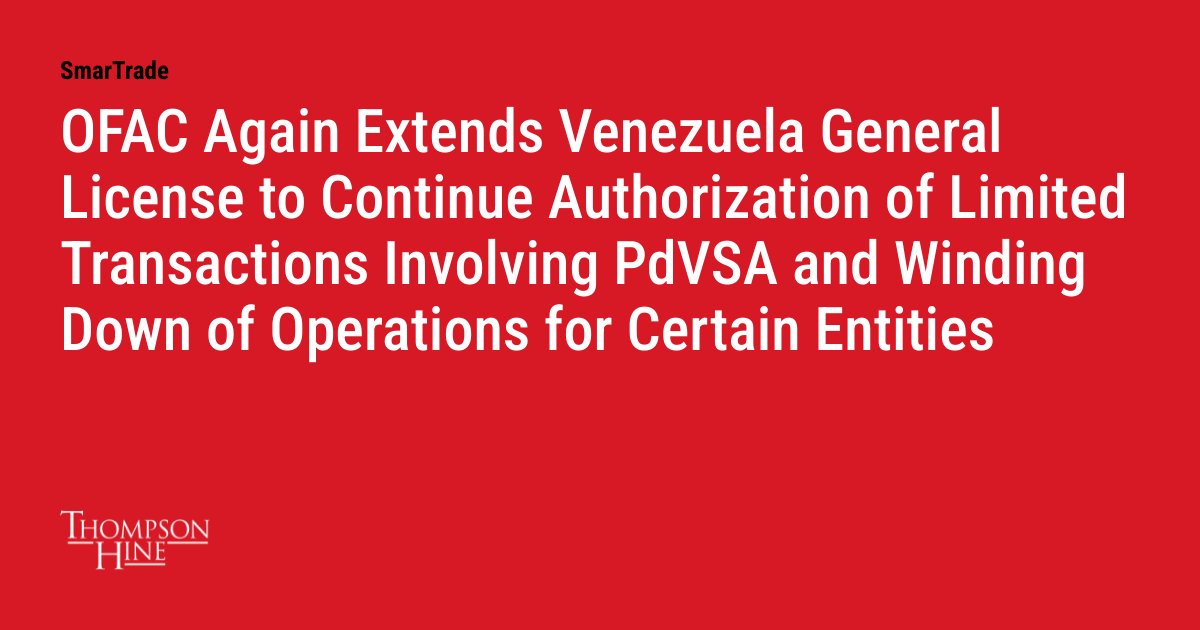 OFAC Again Extends Venezuela General License to Continue Authorization of Limited Transactions ...