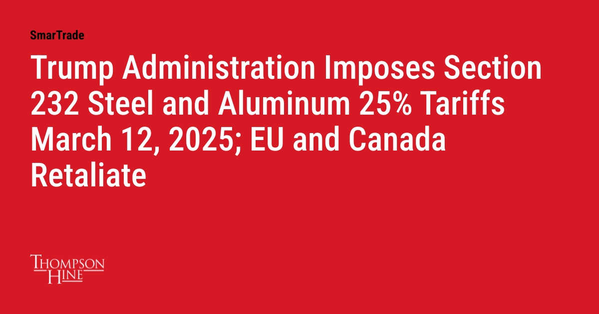 Trump Administration Imposes Section 232 Steel and Aluminum 25% Tariffs ...