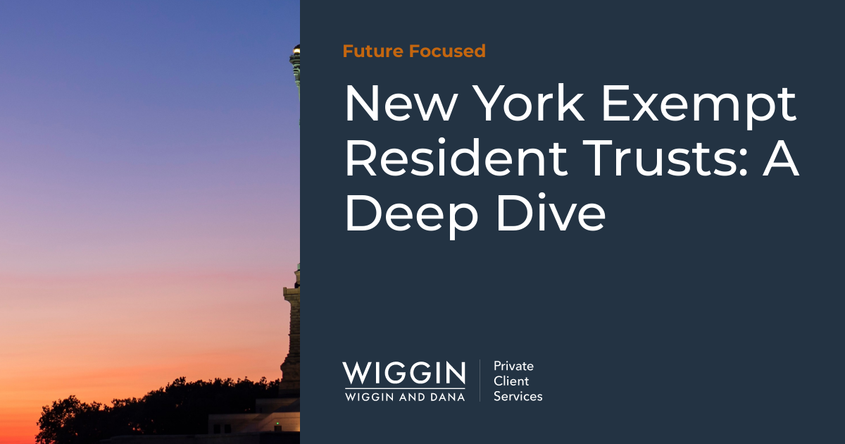 New York Exempt Resident Trusts: A Deep Dive | Future Focused | Private ...