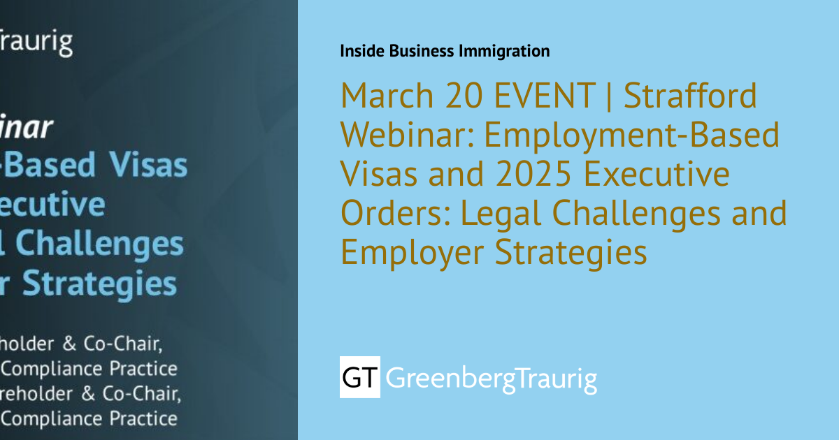 March 20 EVENT | Strafford Webinar: Employment-Based Visas and 2025 ...