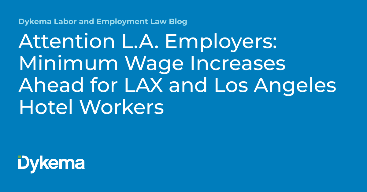 Attention L.A. Employers: Minimum Wage Increases Ahead for LAX and Los Angeles Hotel Workers ...