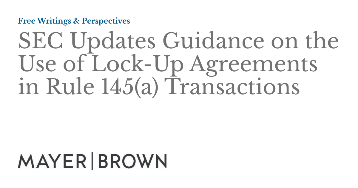 SEC Updates Guidance on the Use of Lock-Up Agreements in Rule 145(a ...