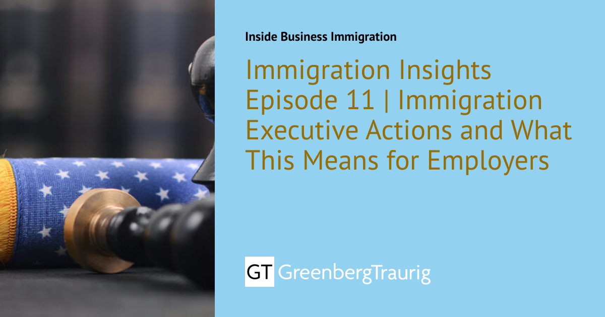 Immigration Insights Episode 11 | Immigration Executive Actions and ...