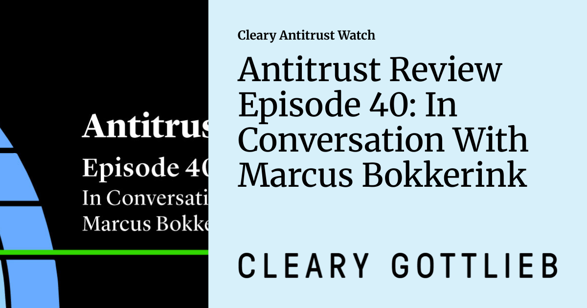 Antitrust Review Episode 40: In Conversation With Marcus Bokkerink ...