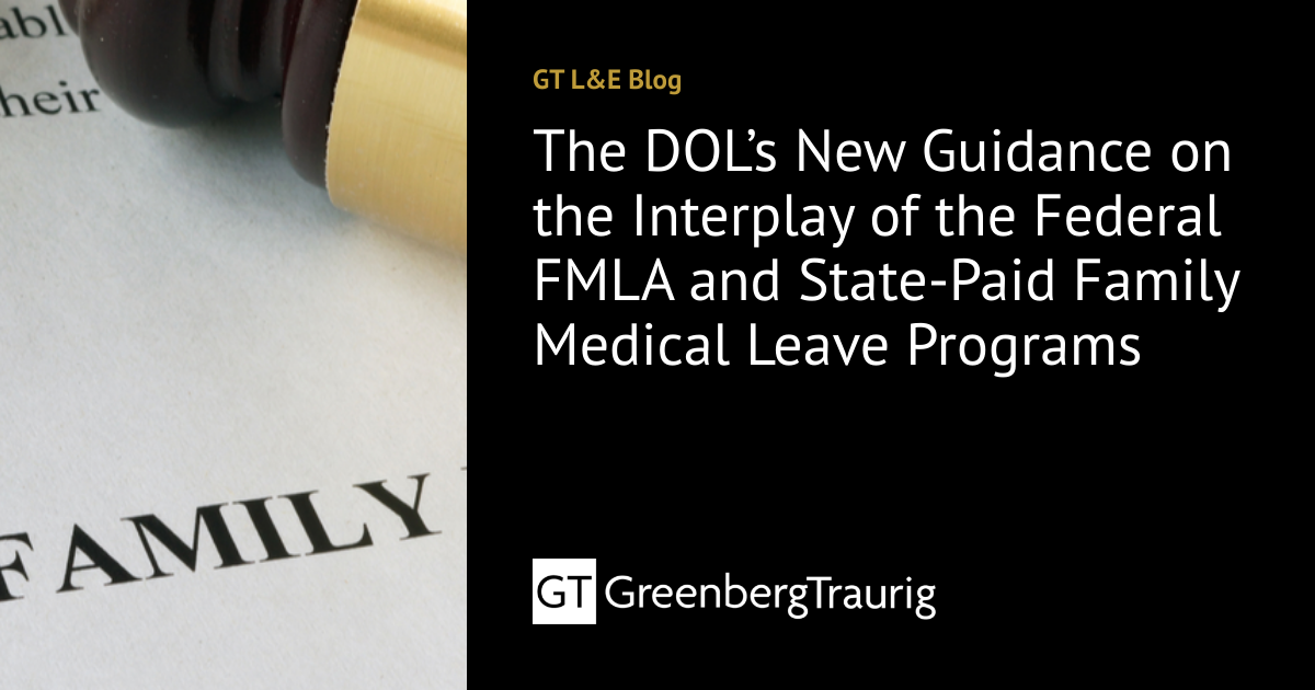 The DOL’s New Guidance on the Interplay of the Federal FMLA and State ...