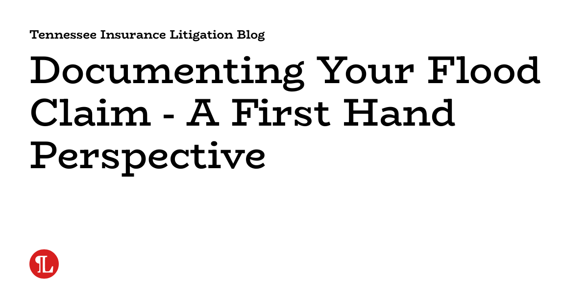 Documenting Your Flood Claim - A First Hand Perspective | Tennessee ...