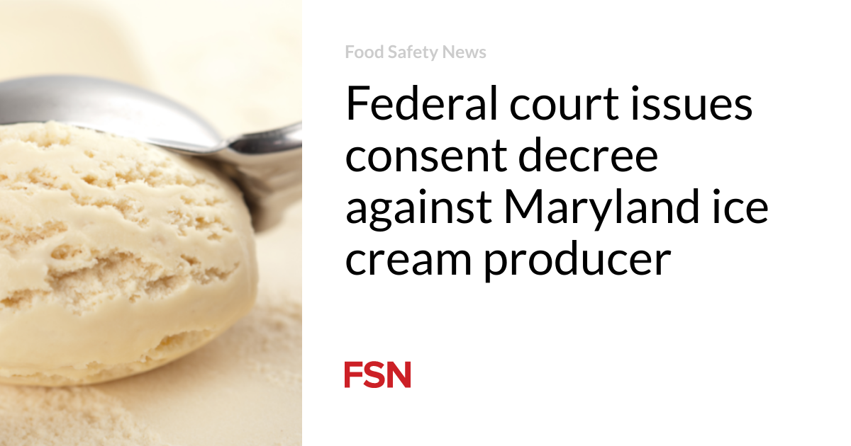 Federal court issues consent decree against Maryland ice cream producer ...