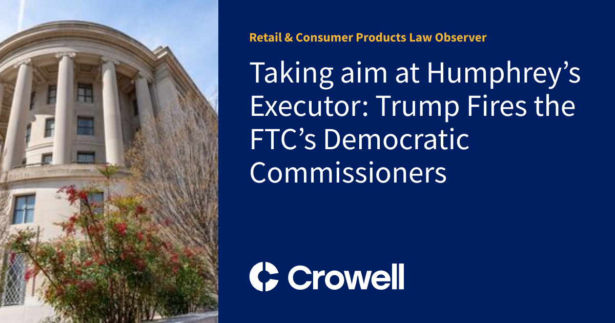 Taking aim at Humphrey’s Executor: Trump Fires the FTC’s Democratic ...