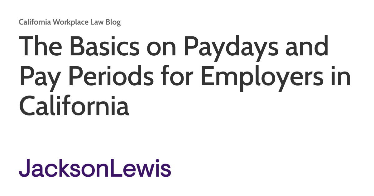 The Basics on Paydays and Pay Periods for Employers in California ...