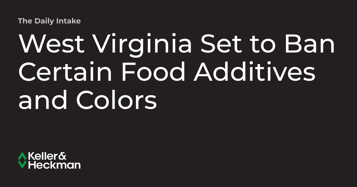 West Virginia Set to Ban Certain Food Additives and Colors | The Daily ...
