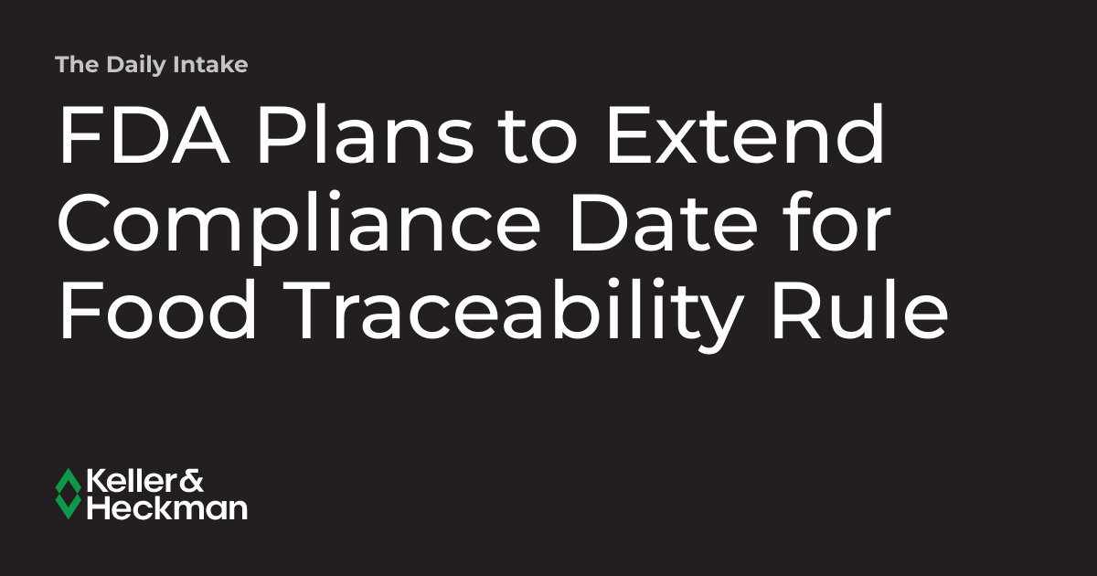 FDA Plans to Extend Compliance Date for Food Traceability Rule | The ...