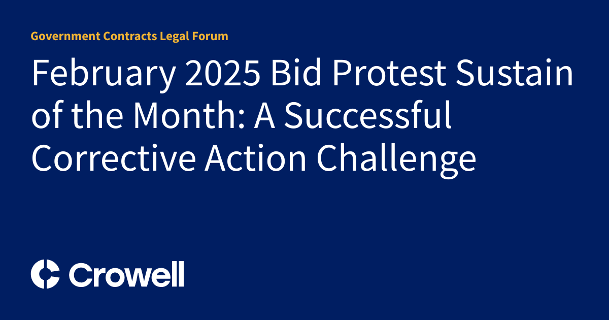 February 2025 Bid Protest Sustain of the Month: A Successful Corrective ...
