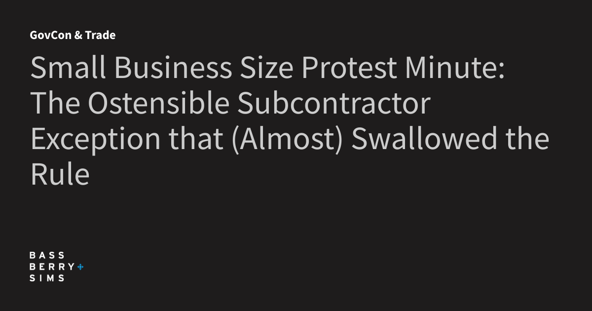 Small Business Size Protest Minute: The Ostensible Subcontractor ...