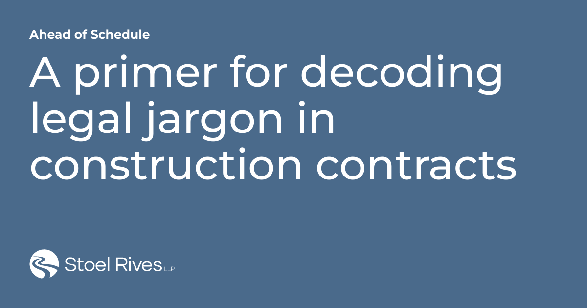 A primer for decoding legal jargon in construction contracts | Ahead of ...