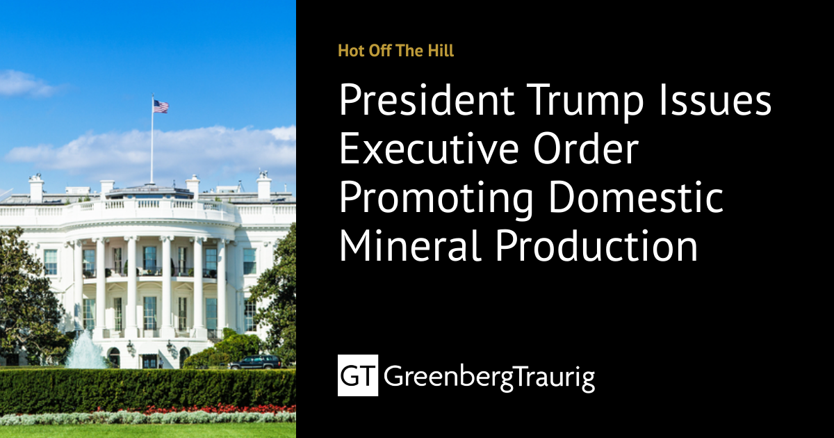 President Trump Issues Executive Order Promoting Domestic Mineral ...