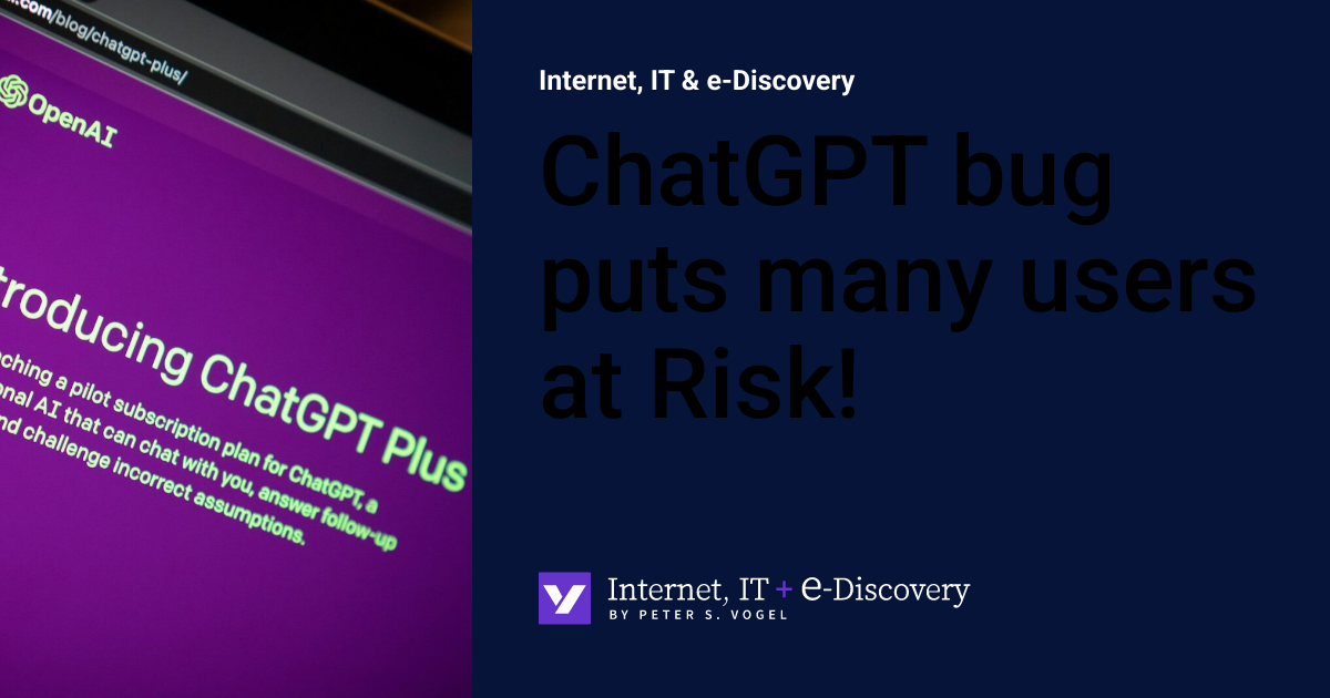ChatGPT bug puts many users at Risk! | Internet, IT & e-Discovery