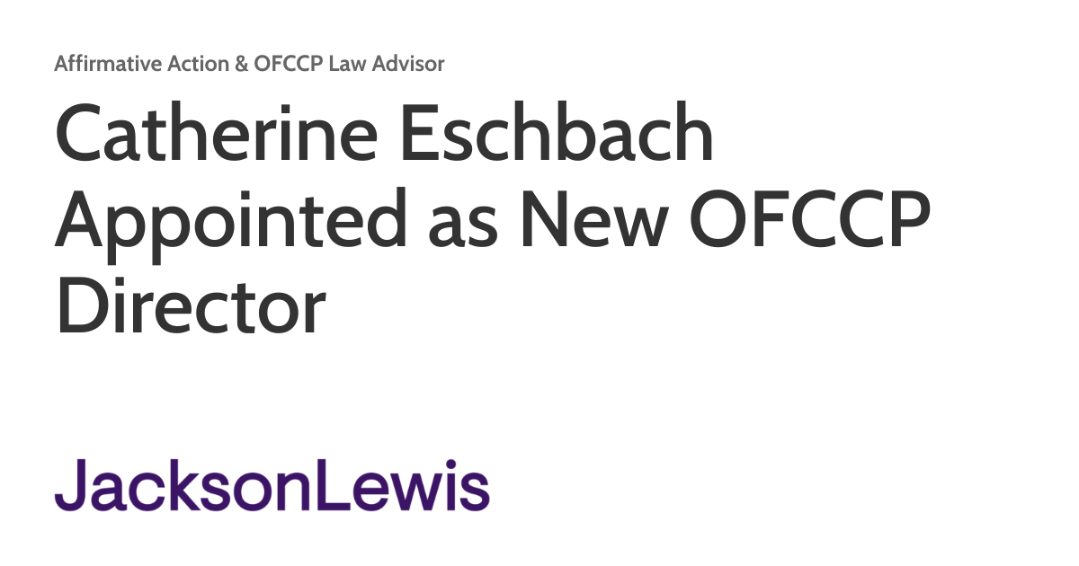 Catherine Eschbach Appointed as New OFCCP Director | Affirmative Action ...