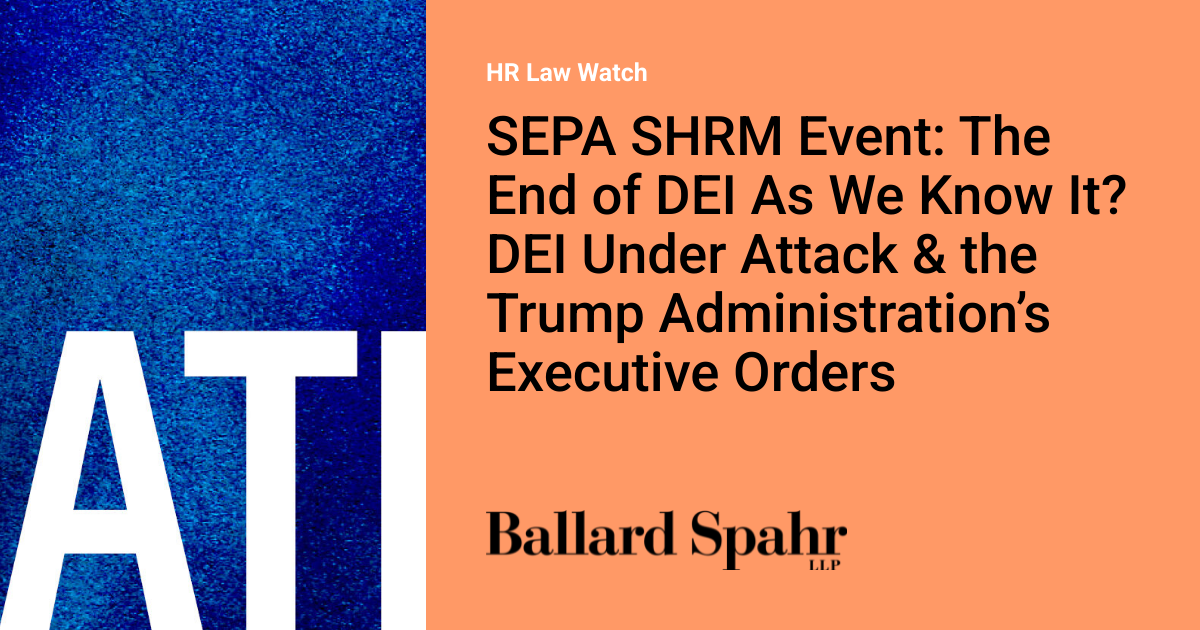 SEPA SHRM Event: The End of DEI As We Know It? DEI Under Attack & the Trump Administration’s ...