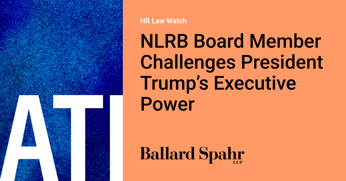 NLRB Board Member Challenges President Trump’s Executive Power | HR Law ...