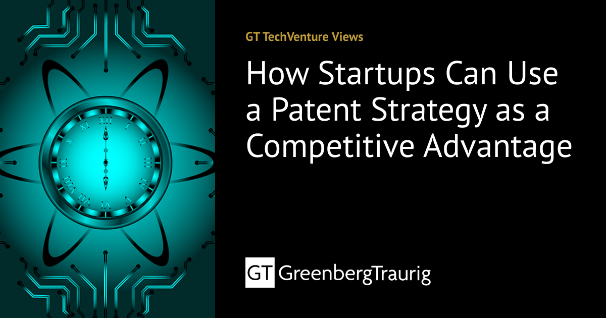 How Startups Can Use a Patent Strategy as a Competitive Advantage | GT ...