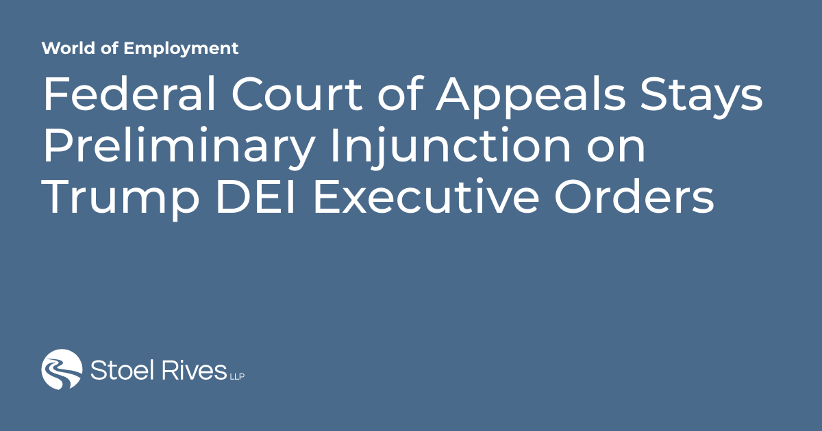 Federal Court of Appeals Stays Preliminary Injunction on Trump DEI ...
