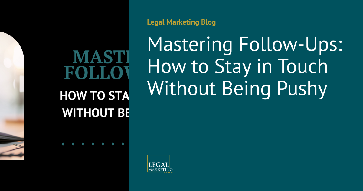Mastering Follow-Ups: How to Stay in Touch Without Being Pushy | Legal ...