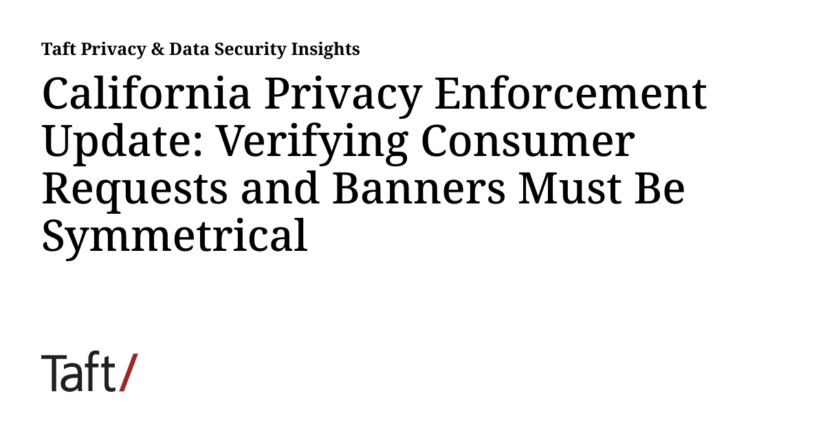 California Privacy Enforcement Update: Verifying Consumer Requests and ...