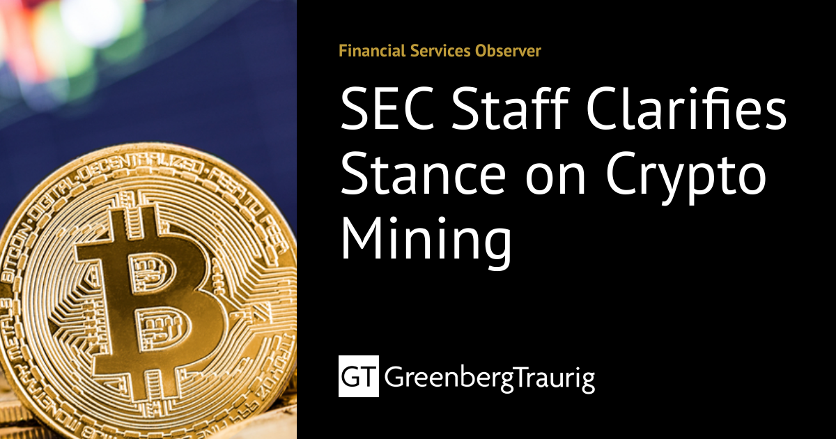 SEC Staff Clarifies Stance on Crypto Mining | Financial Services Observer