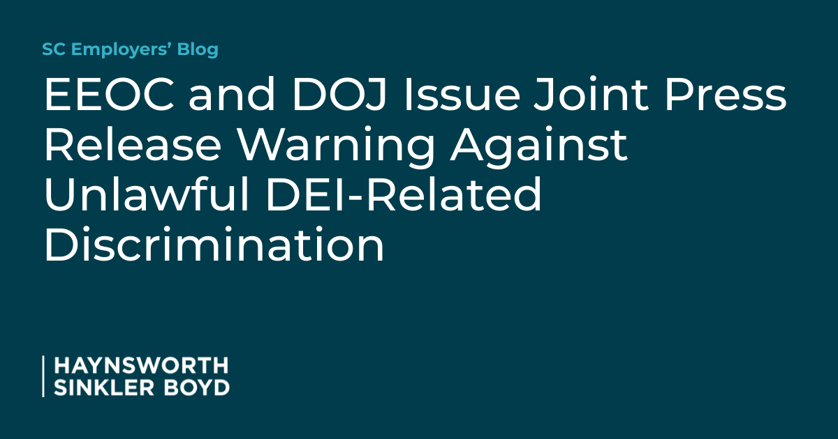 EEOC and DOJ Issue Joint Press Release Warning Against Unlawful DEI-Related Discrimination | SC ...