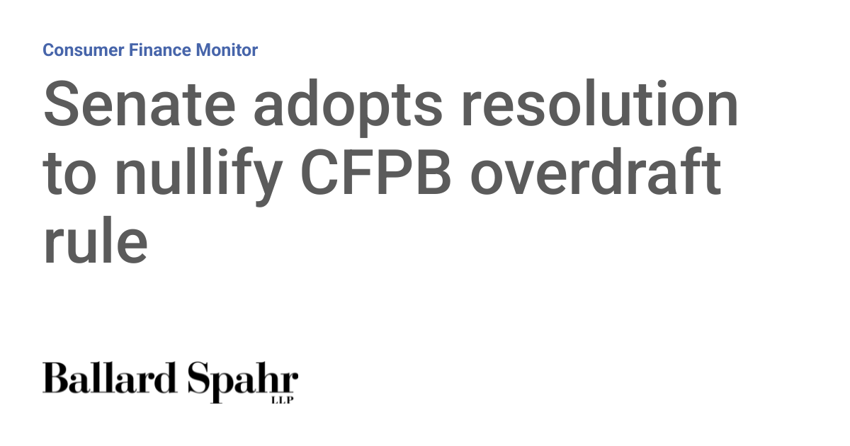 Senate adopts resolution to nullify CFPB overdraft rule | Consumer ...