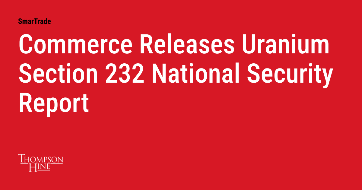 Commerce Releases Uranium Section 232 National Security Report | SmarTrade