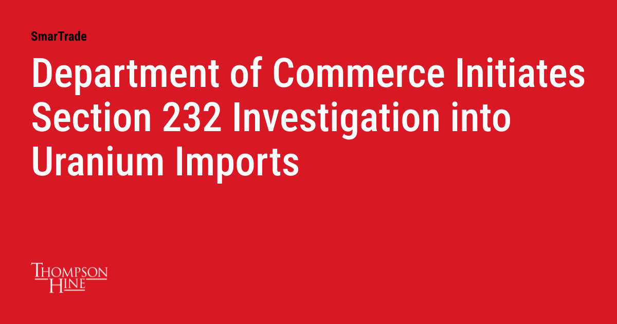 Department of Commerce Initiates Section 232 Investigation into Uranium ...