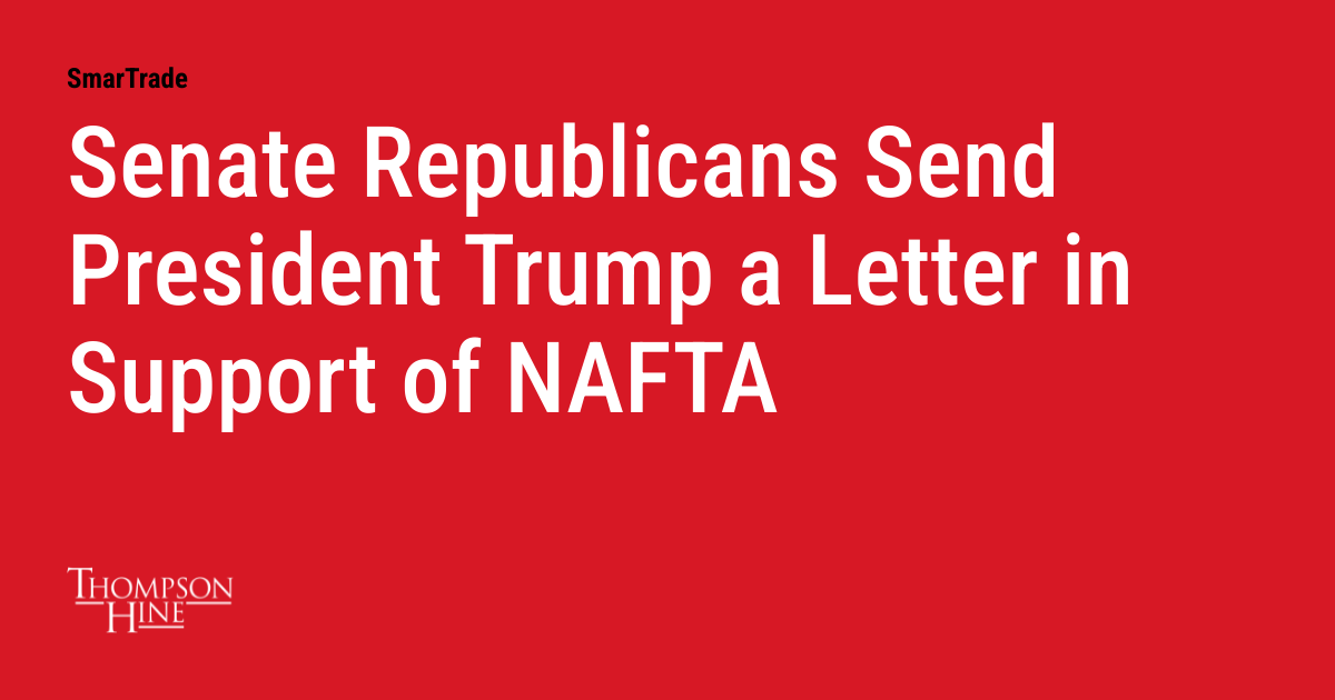 Senate Republicans Send President Trump a Letter in Support of NAFTA ...