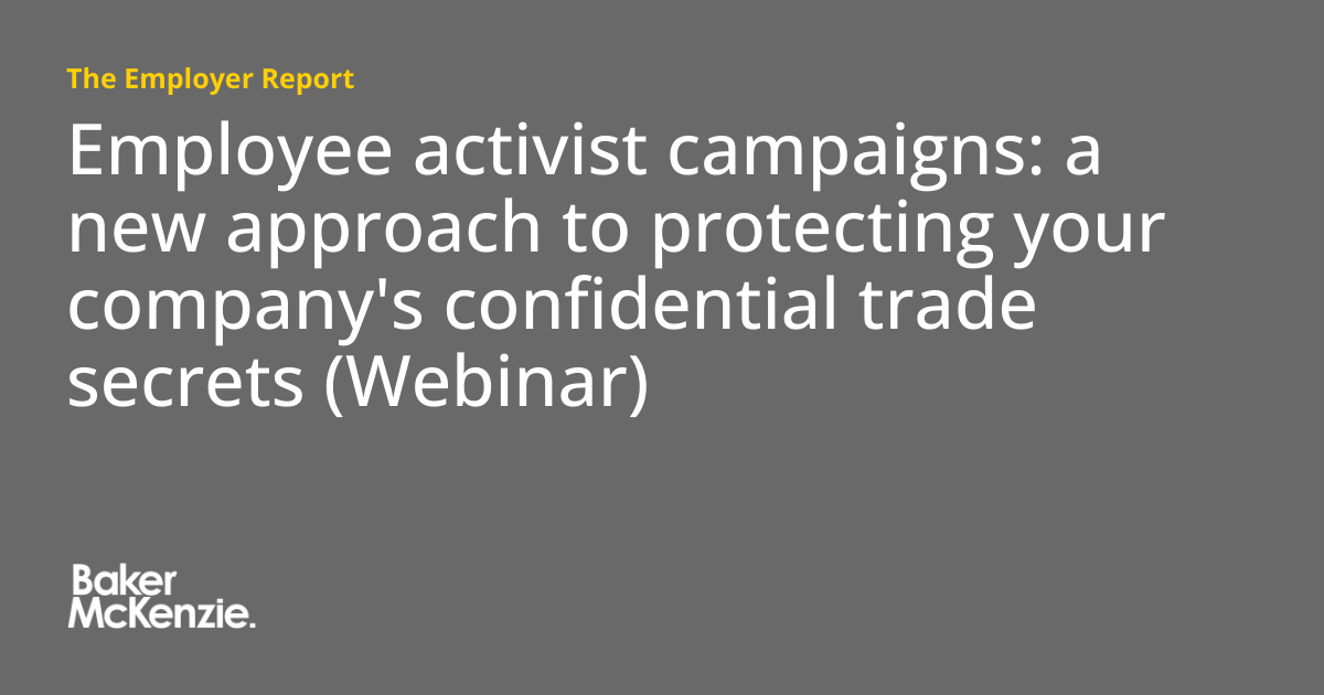 Employee activist campaigns: a new approach to protecting your company's confidential trade ...